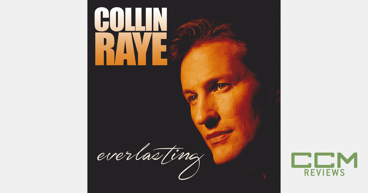 Collin Raye: ‘Everlasting’ album review – CCM Magazine