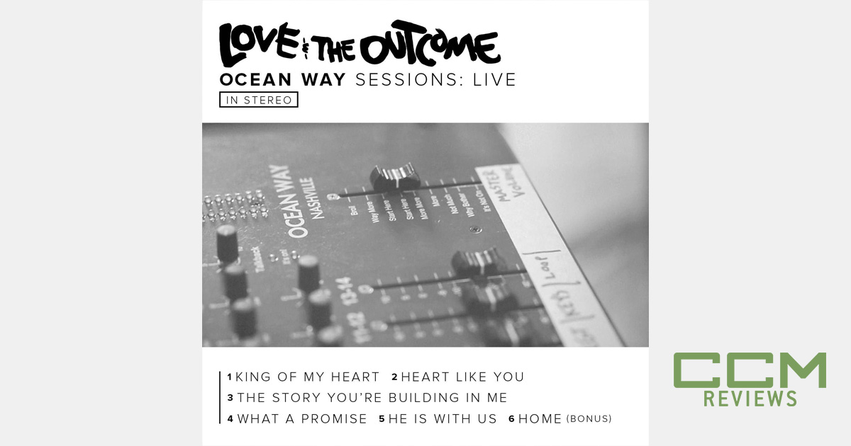 Love And The Outcome: ‘Ocean Way Sessions: Live EP’ album review – CCM ...