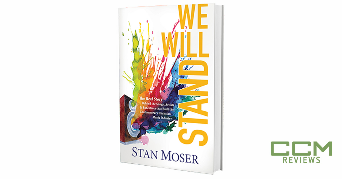 Stan Moser: ‘We Will Stand’ book review – CCM Magazine
