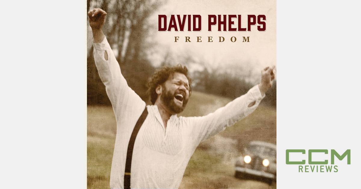 David Phelps: ‘Freedom’ album review – CCM Magazine