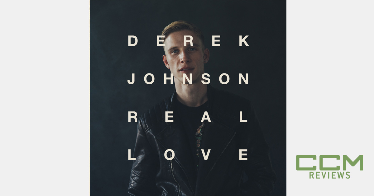 Derek Johnson: ‘Real Love’ album review – CCM Magazine