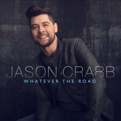 Jason Crabb – ‘Whatever The Road’ album review – CCM Magazine
