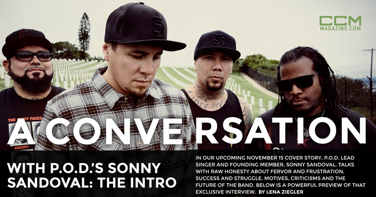 A Conversation With P.O.D.’s Sonny Sandoval: The Intro – CCM Magazine