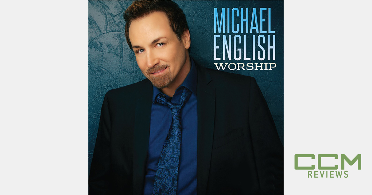 Michael English – ‘Worship’ album review – CCM Magazine