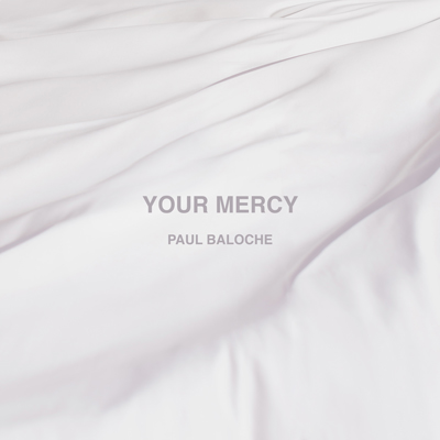 Paul Baloche – ‘Your Mercy’ album review – CCM Magazine