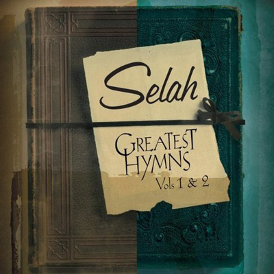Selah – ‘Greatest Hymns, Vol. 1 & 2’ album review – CCM Magazine