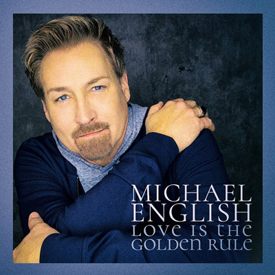 Michael English – ‘Love Is The Golden Rule’ album review – CCM Magazine