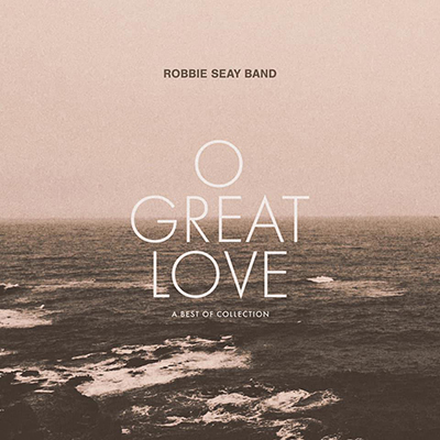 Robbie Seay Band ‘O Great Love: A Best Of Collection’ Review – CCM Magazine