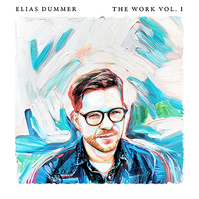 Elias Dummer ‘The Work, Vol. 1’ Review – CCM Magazine