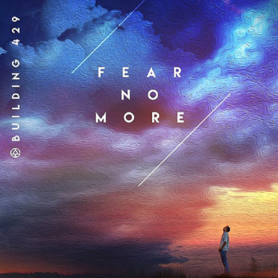 Building 429 Set to Releases New Single ‘Fear No More’ – CCM Magazine