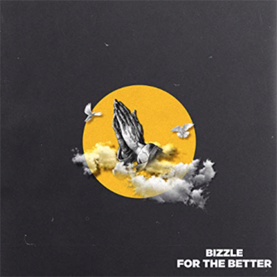 Bizzle 'For the Better' - Single | CCM Magazine