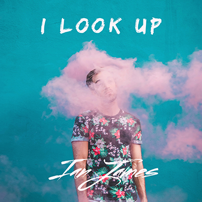Ian James ‘I Look Up’ – Single – CCM Magazine