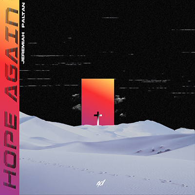 Jeremiah Paltan ‘Hope Again’ – CCM Magazine