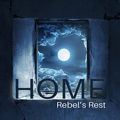 Rebel’s Rest ‘Home’ – single – CCM Magazine