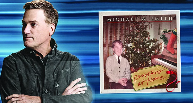 Michael W. Smith to Release New 7-Song ‘Christmas at Home’ EP Oct 21 – CCM Magazine