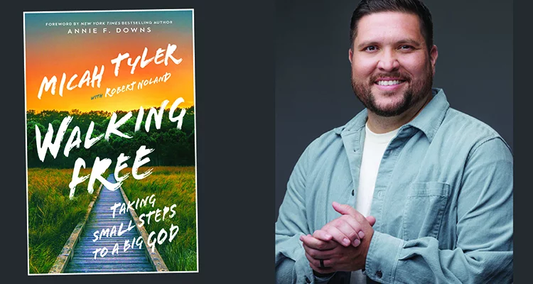 Micah Tyler To Release ‘Walking Free: Taking Small Steps To A Big God ...