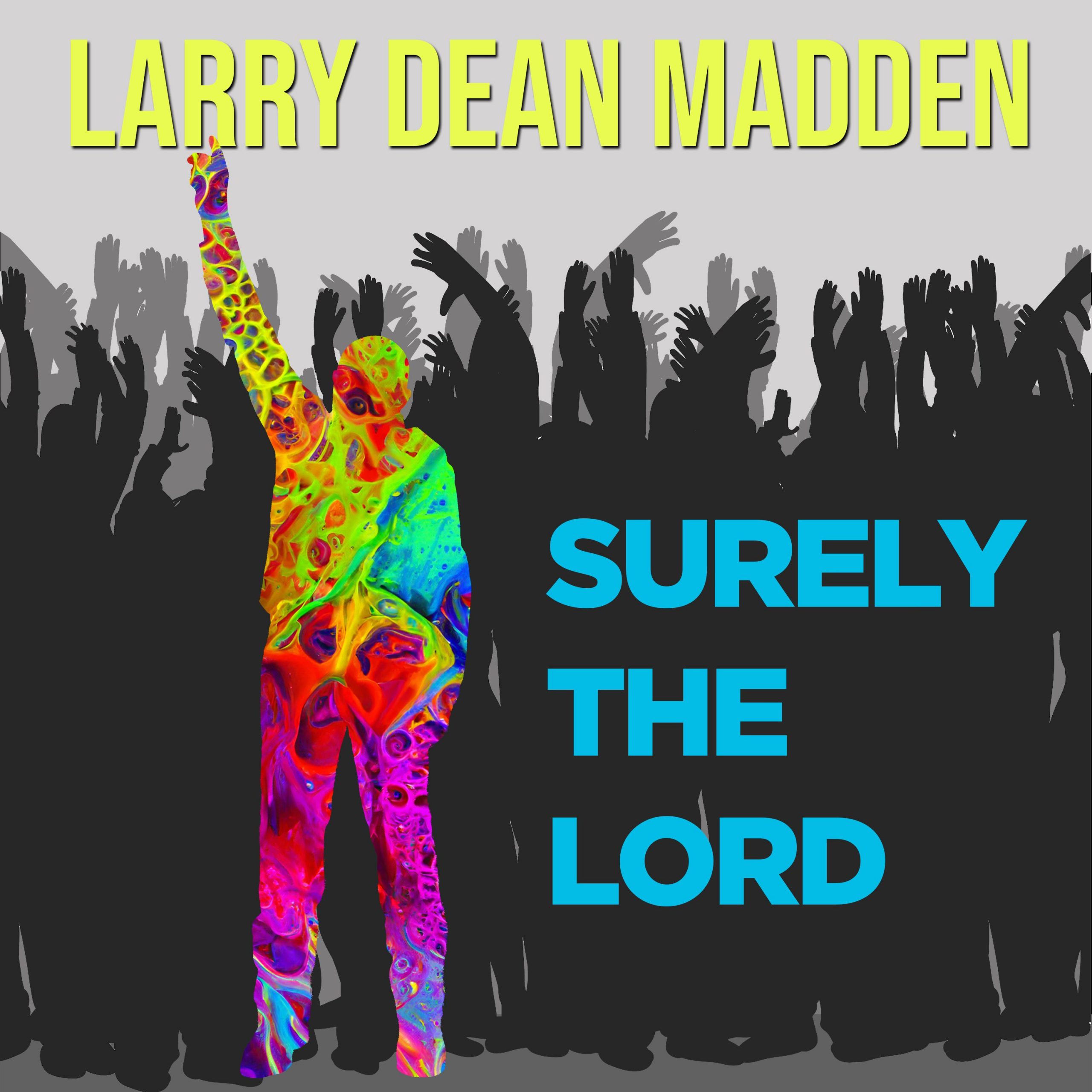Larry Dean Madden | ‘Surely The Lord’ – CCM Magazine